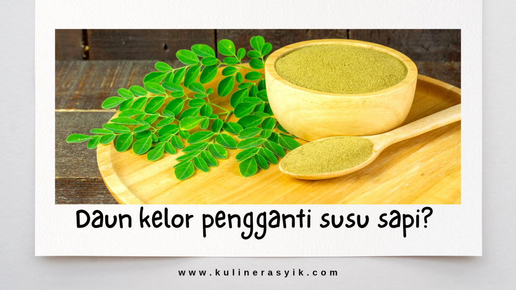 √Daun Kelor Sumber Kalsium? Ini Faktanya! - Kuliner Asyik